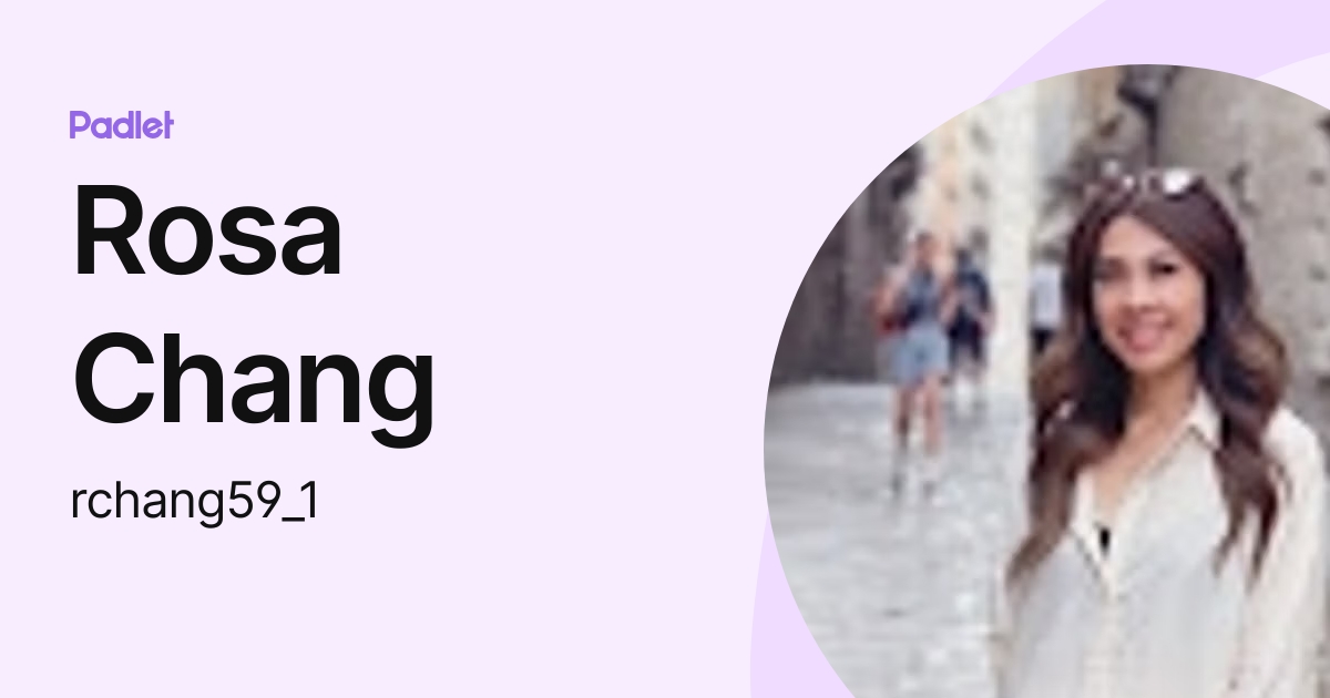 Rosa Chang (rchang57) profile | Padlet