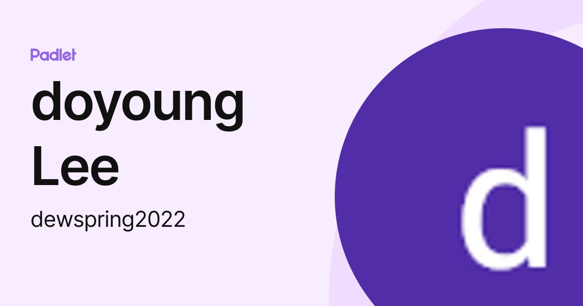 doyoung Lee (dewspring2022) profile | Padlet