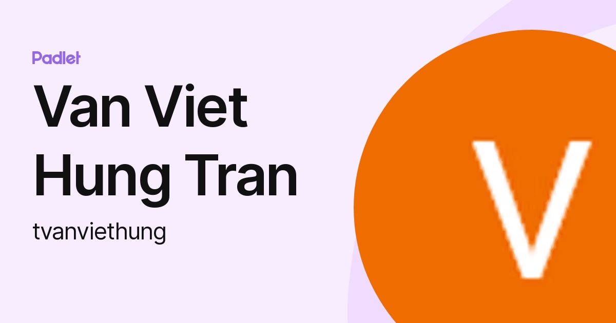 Van Viet Hung Tran (tvanviethung) profile | Padlet