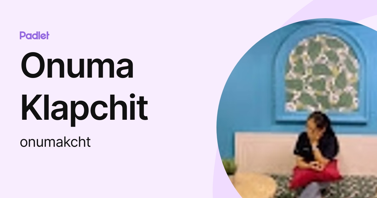 Onuma Klapchit (onumakcht) profile | Padlet