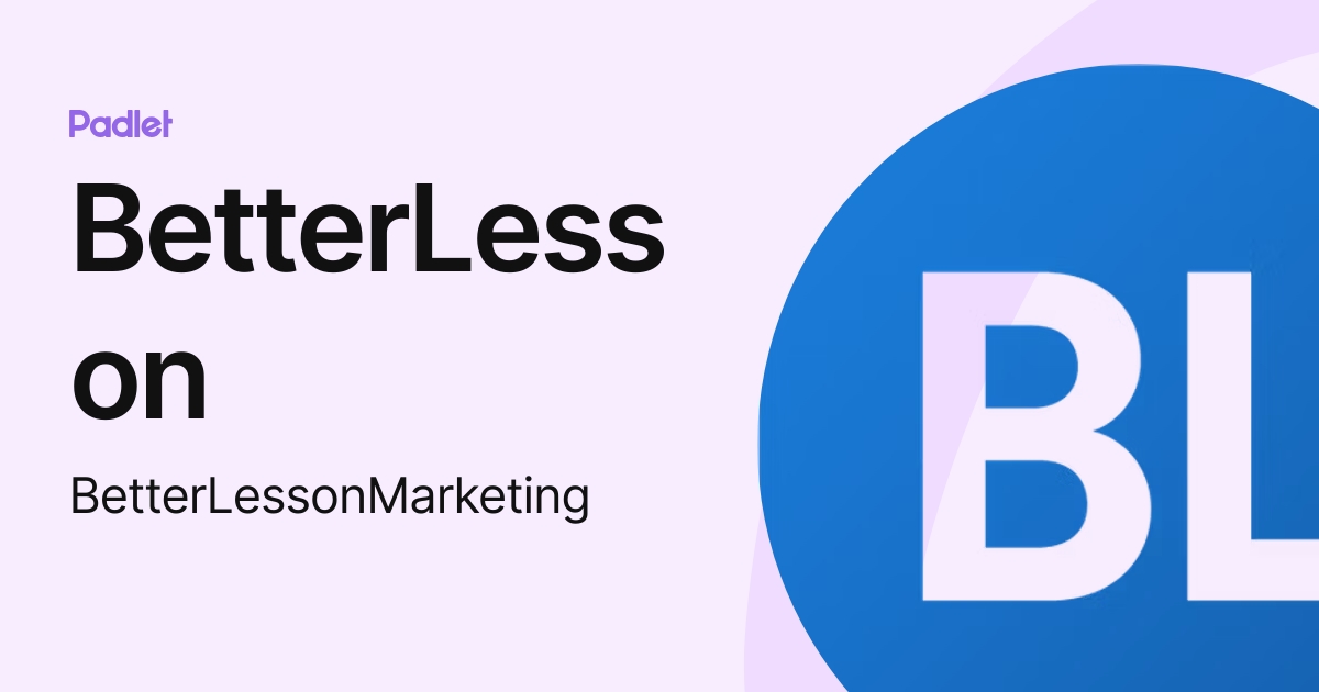 BetterLesson (BetterLessonMarketing) profile | Padlet