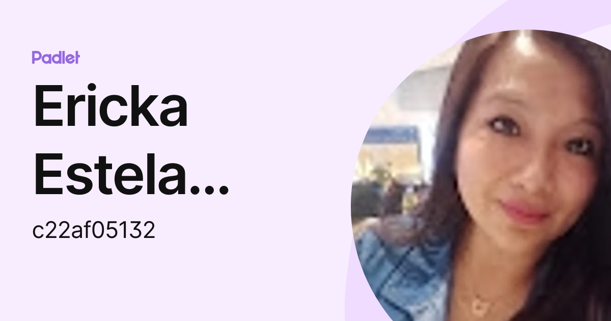 Ericka Estela Castro Garcia (c22af05132) profile | Padlet
