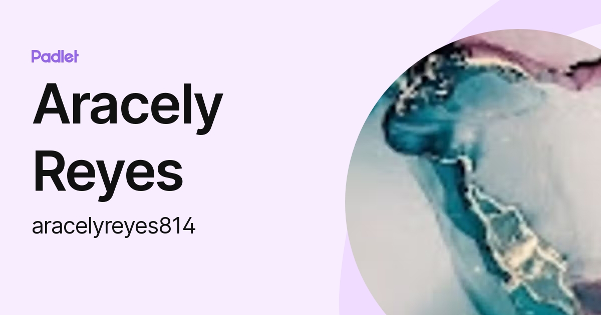 Aracely Reyes (aracelyreyes814) profile | Padlet