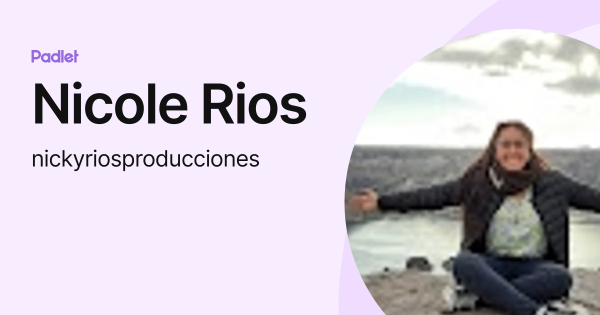 Nicole Rios (nickyriosproducciones) profile | Padlet