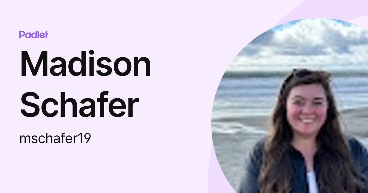 Madison Schafer (mschafer19) profile | Padlet