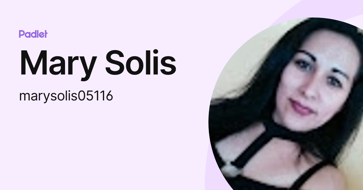 Mary Solis (marysolis05116) profile | Padlet