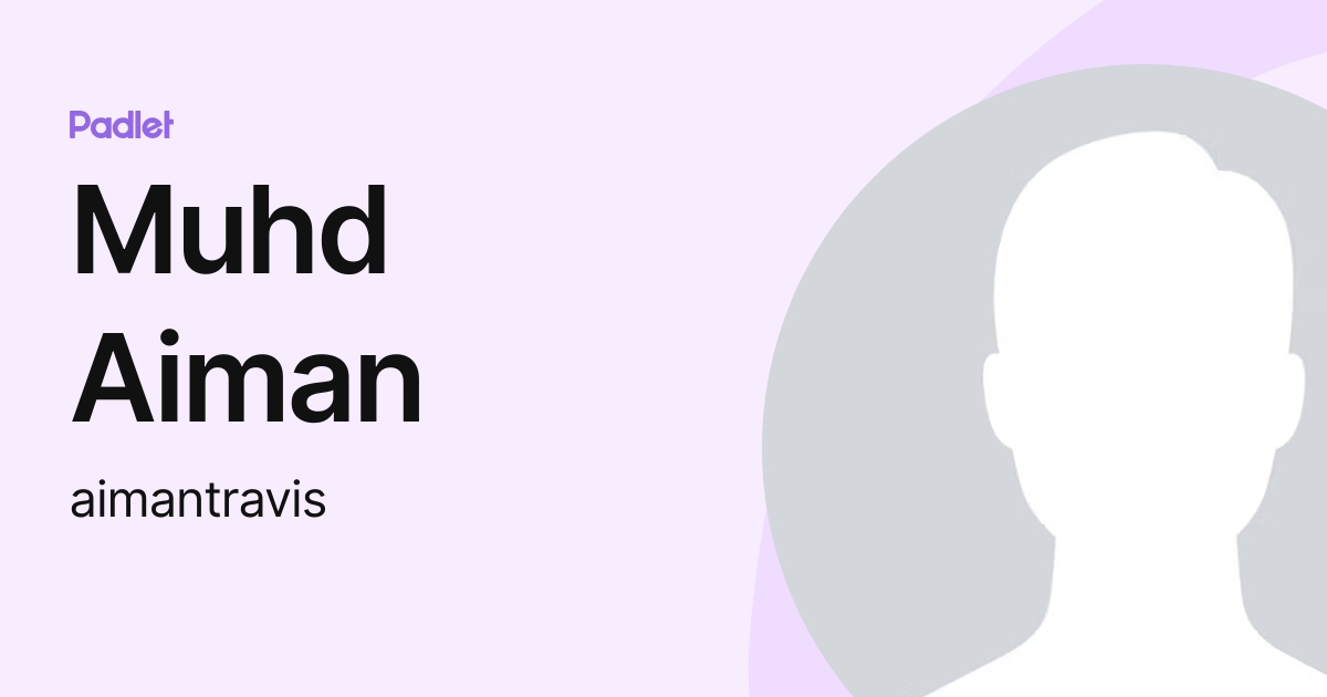 Muhd Aiman (aimantravis) profile | Padlet
