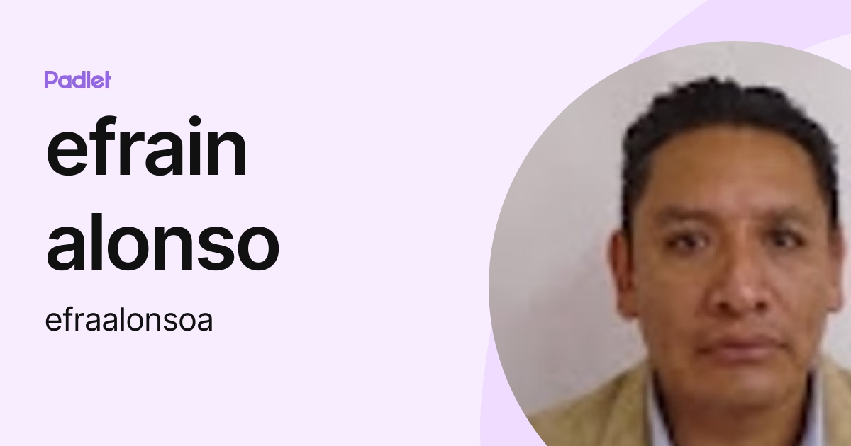 efrain alonso (efraalonsoa) profile | Padlet