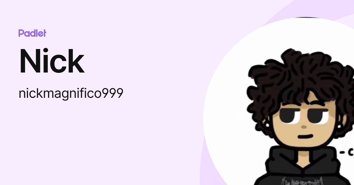 Nick (nickmagnifico999) profile | Padlet
