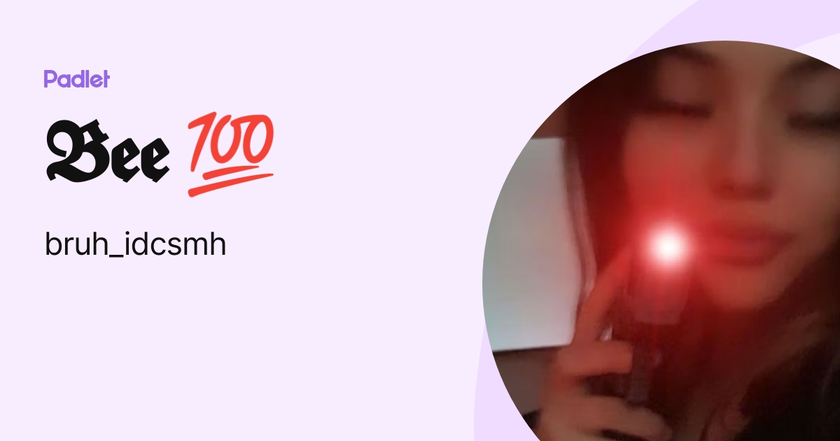 𝕭𝖊𝖊 💯 (bruh_idcsmh) profile | Padlet