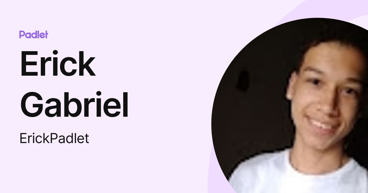Erick Gabriel (ErickPadlet) profile | Padlet