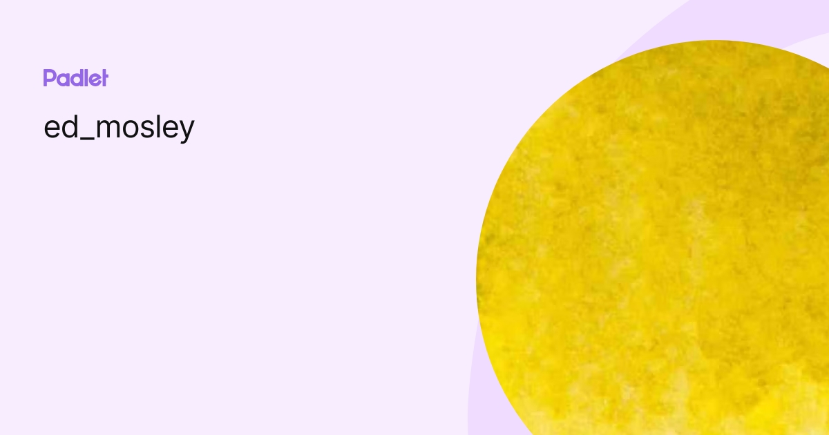 ed_mosley profile | Padlet