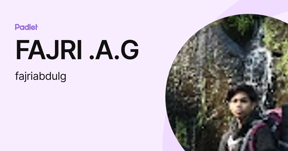 FAJRI .A.G (fajriabdulg) profile | Padlet