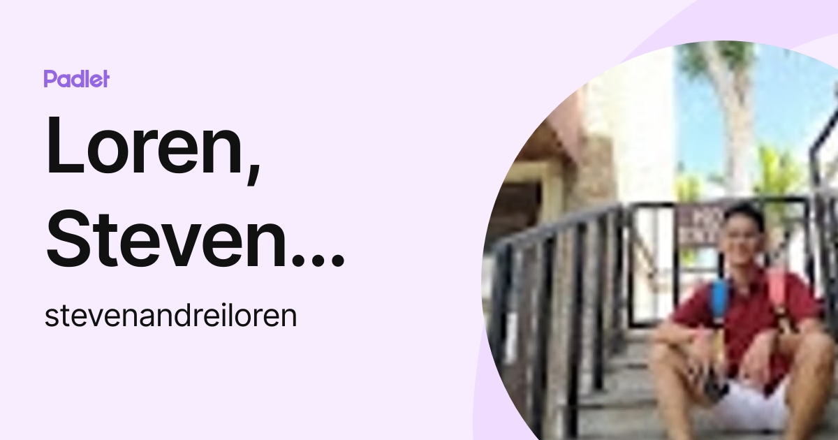 Loren, Steven Andrei (stevenandreiloren) profile | Padlet