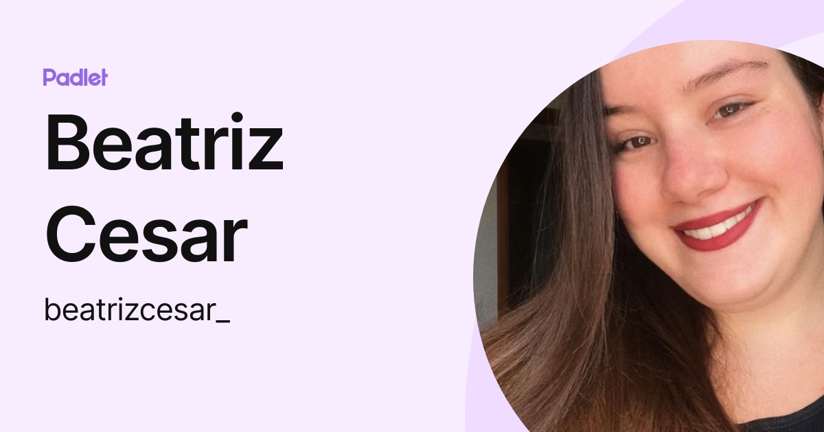 Beatriz Cesar (beatrizcesar_) profile | Padlet