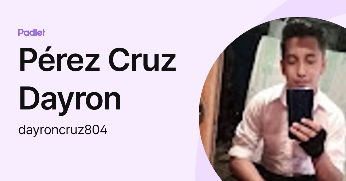 Pérez Cruz Dayron (dayroncruz804) profile | Padlet