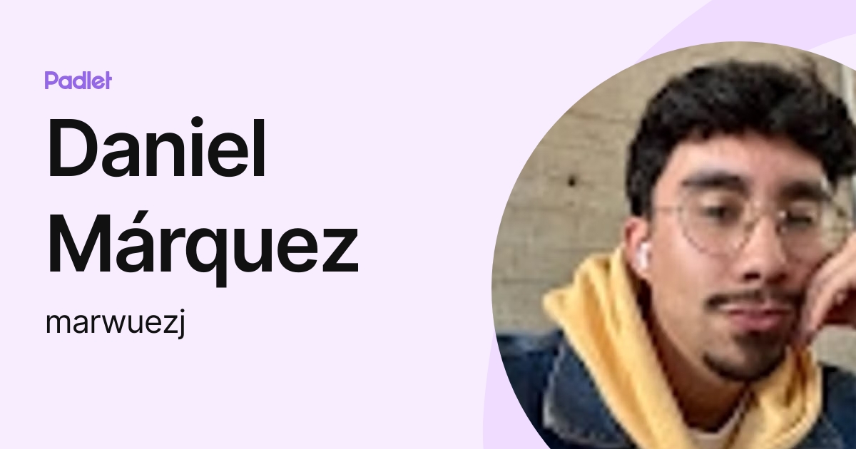 Daniel Márquez (marwuezj) profile | Padlet