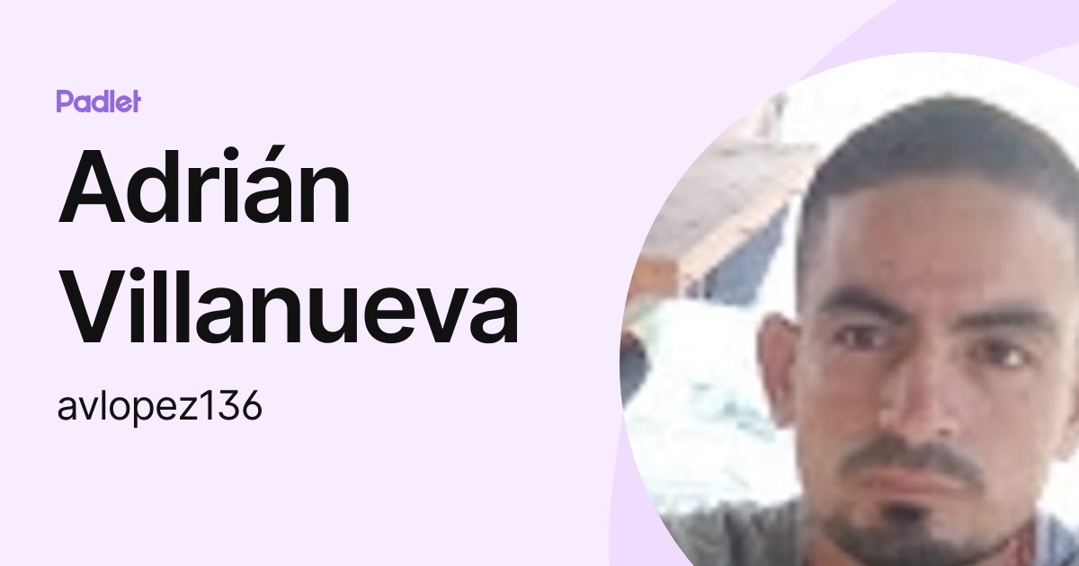 Adrián Villanueva (avlopez136) profile | Padlet