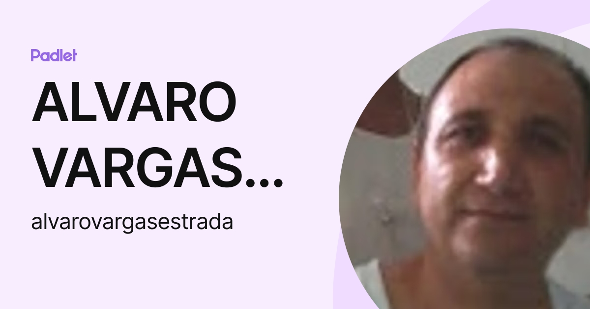 ALVARO VARGAS ESTRADA (alvarovargasestrada) profile | Padlet
