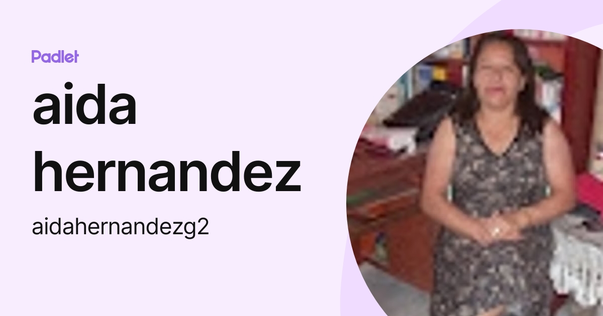 aida hernandez (aidahernandezg2) profile | Padlet
