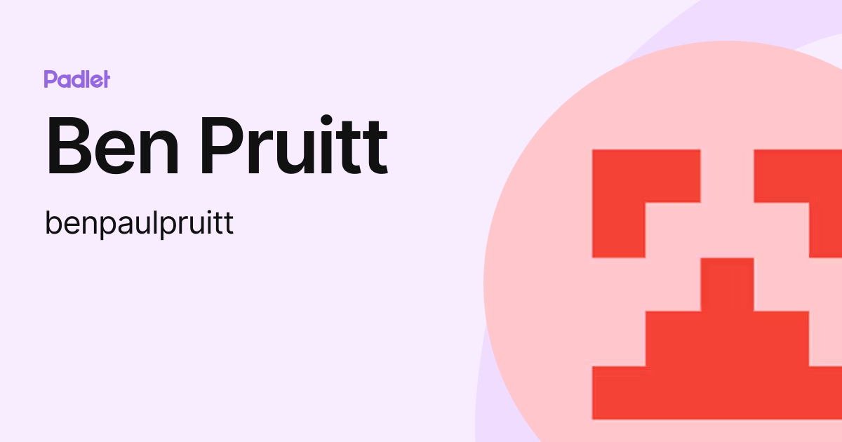 Ben Pruitt (benpaulpruitt) profile | Padlet