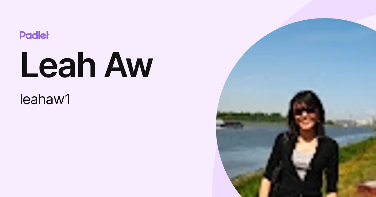 Leah Aw (leahaw1) profile | Padlet