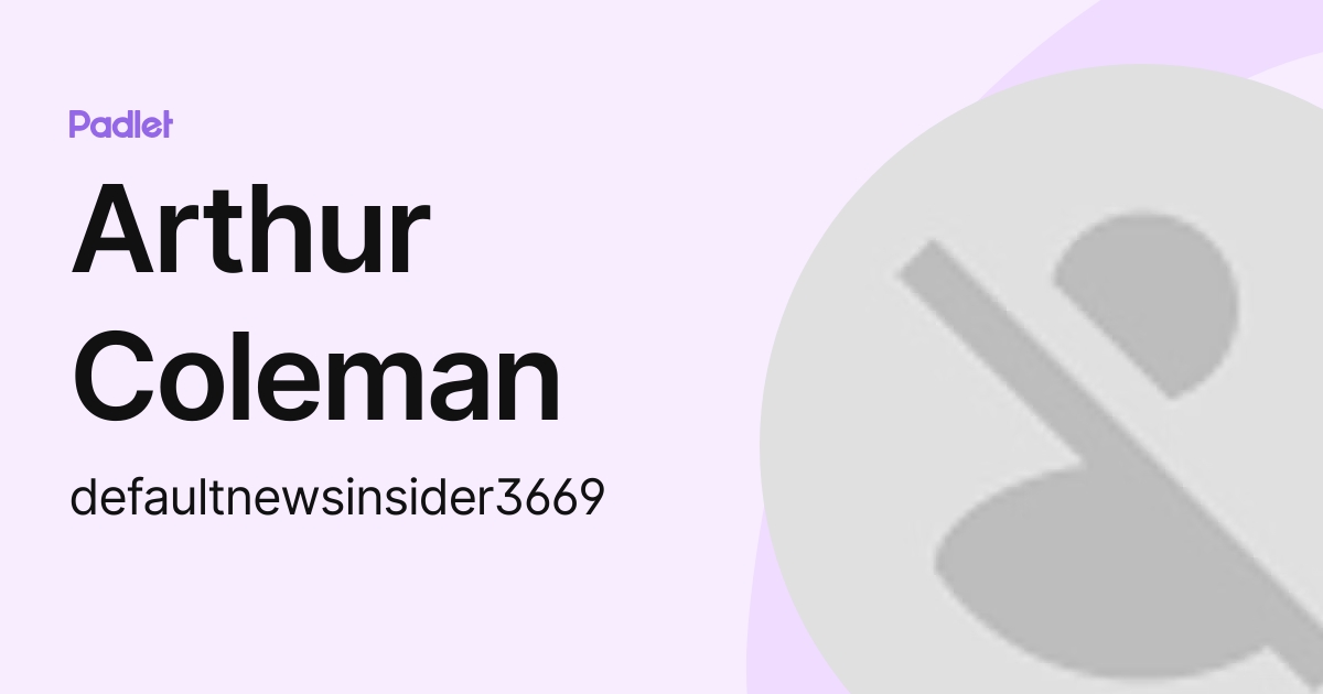 Arthur Coleman (defaultnewsinsider3669) profile | Padlet
