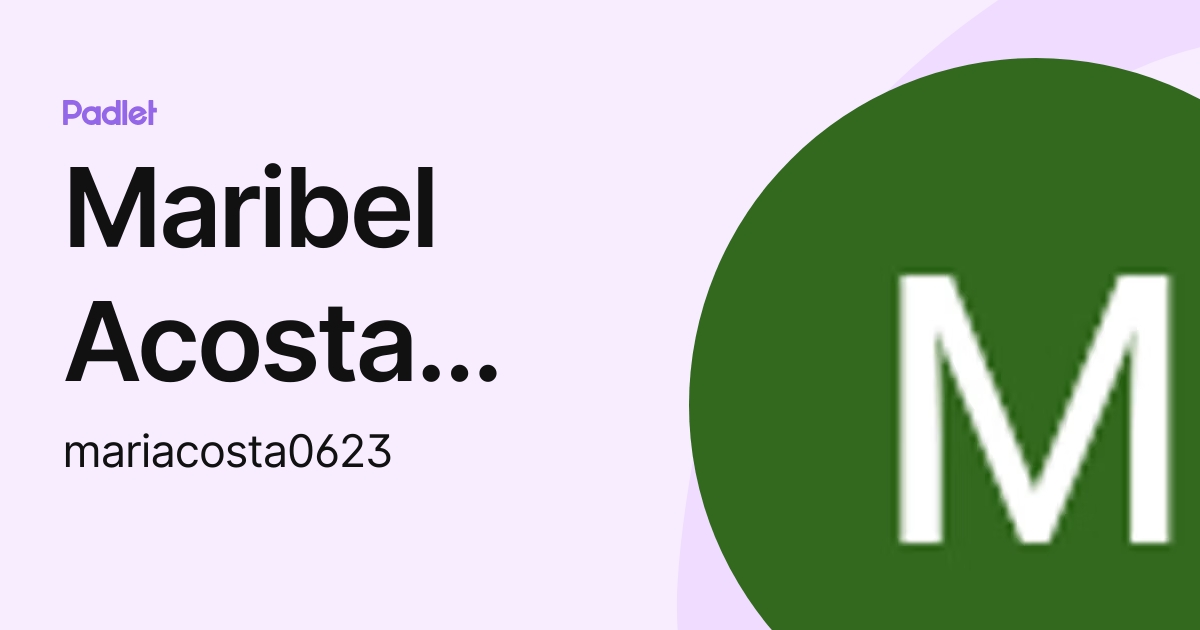 Maribel Acosta Ocoro (mariacosta0623) profile | Padlet