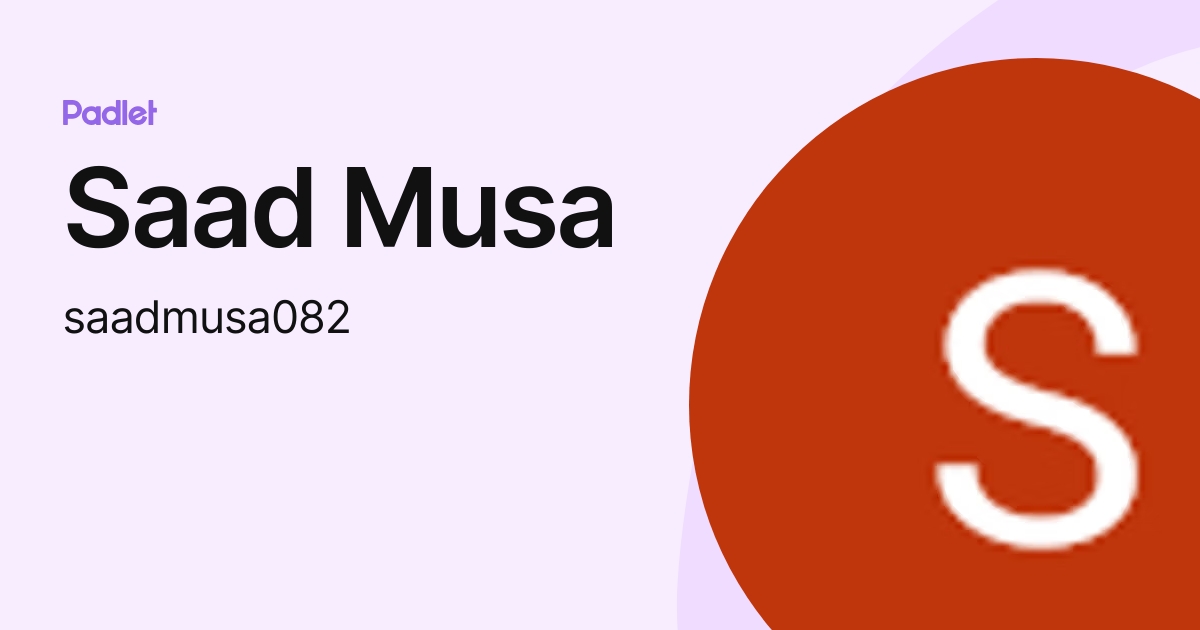 Saad Musa (saadmusa082) profile | Padlet