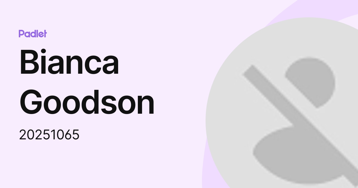 Bianca Goodson (20251065) profile | Padlet