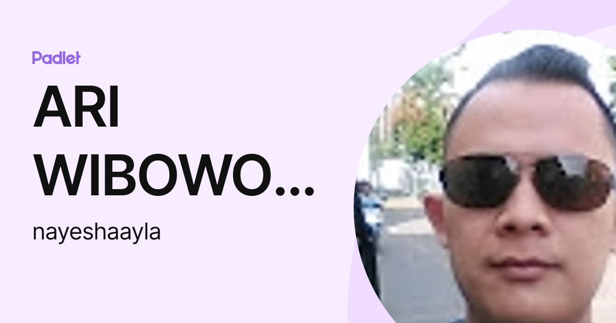 ARI WIBOWO SHINODA (nayeshaayla) profile | Padlet