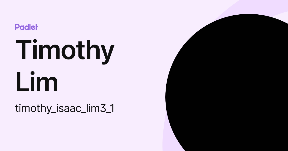 Timothy Lim (timothy_isaac_lim) profile | Padlet