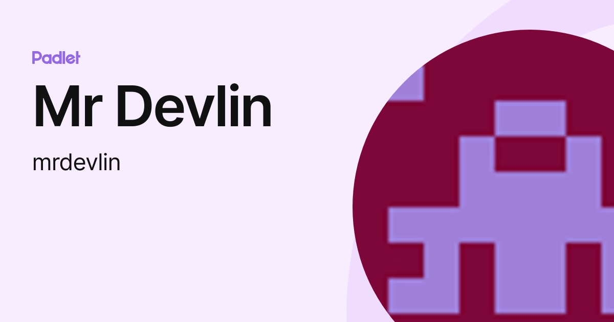 Mr Devlin (mrdevlin) profile | Padlet