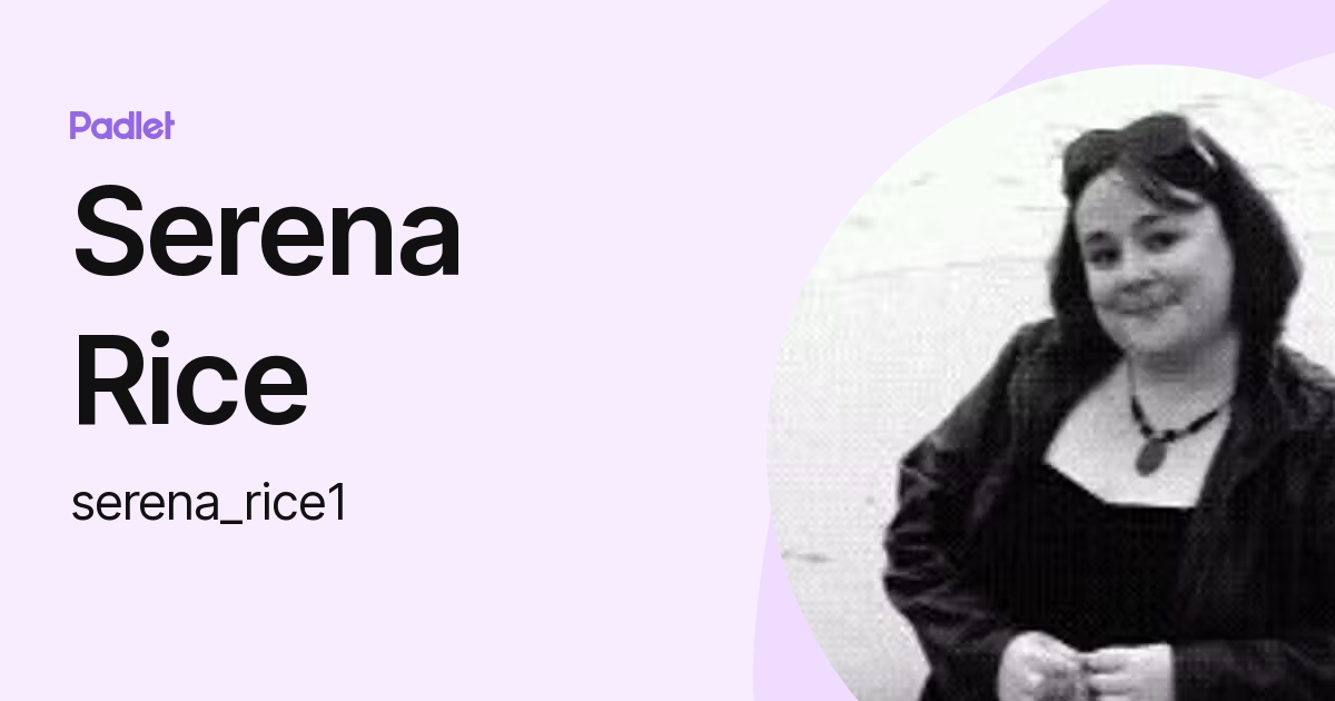 Serena Rice (serena_rice1) profile | Padlet