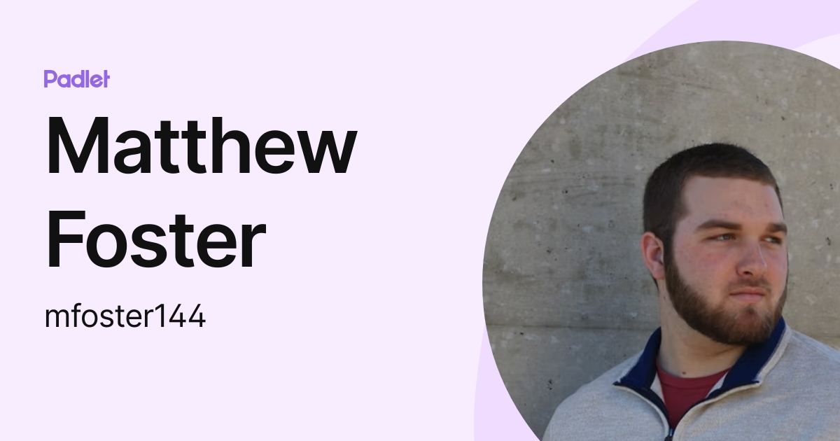Matthew Foster (mfoster144) profile | Padlet