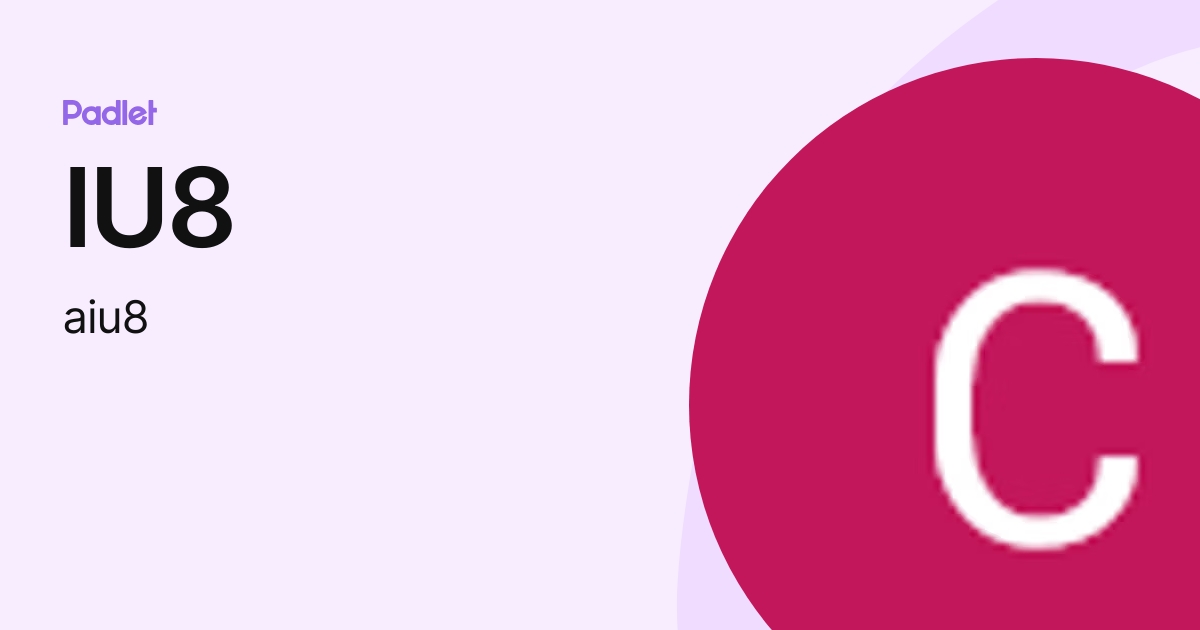 IU8 (aiu8) profile | Padlet