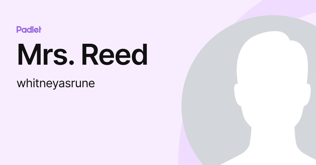 Mrs. Reed (whitneyasrune) profile | Padlet