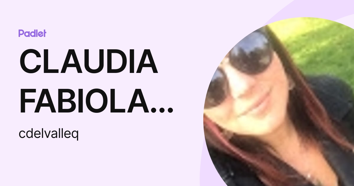 CLAUDIA FABIOLA DEL VALLE QUINTANILLA (cdelvalleq) profile | Padlet