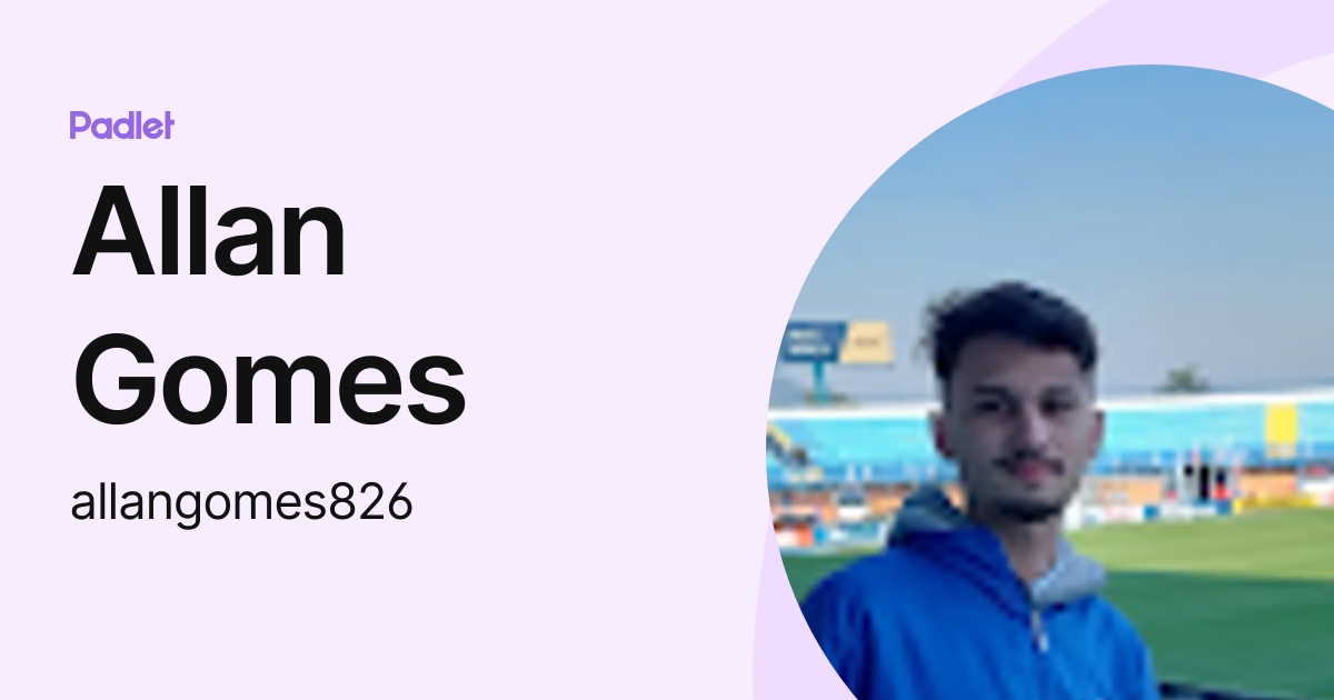 Allan Gomes (allangomes826) profile | Padlet