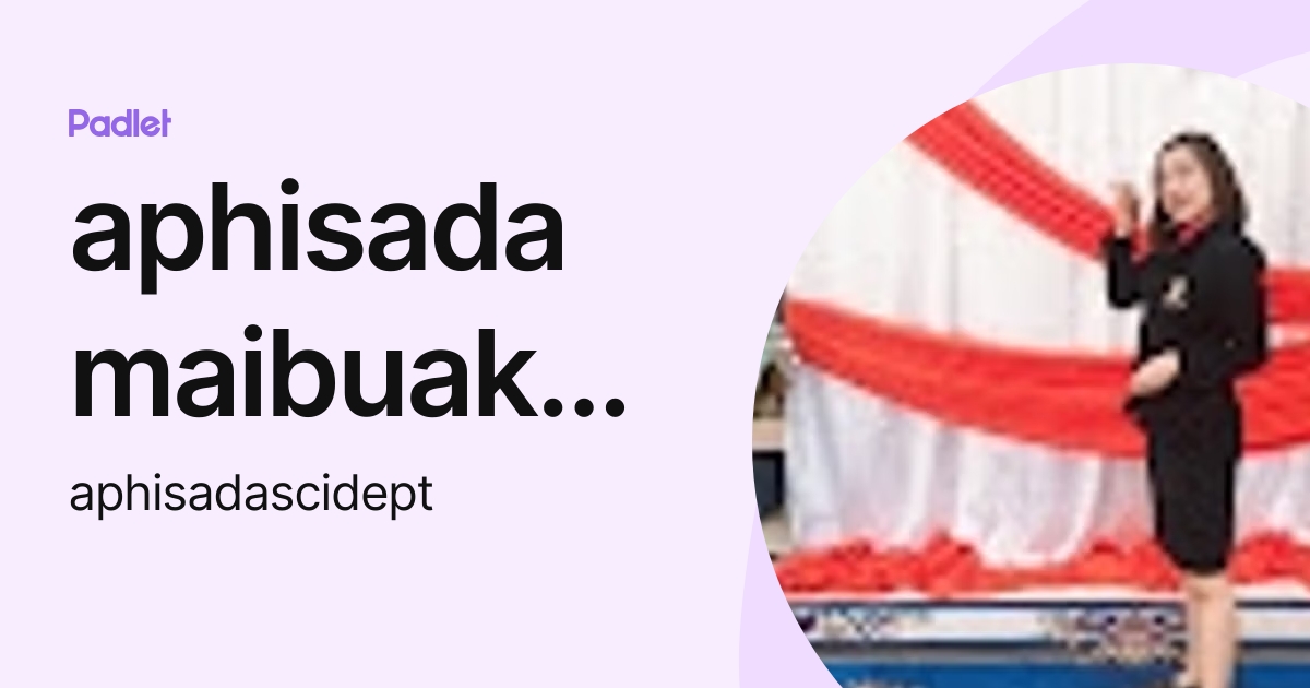 aphisada maibuakhew (aphisadascidept) profile | Padlet