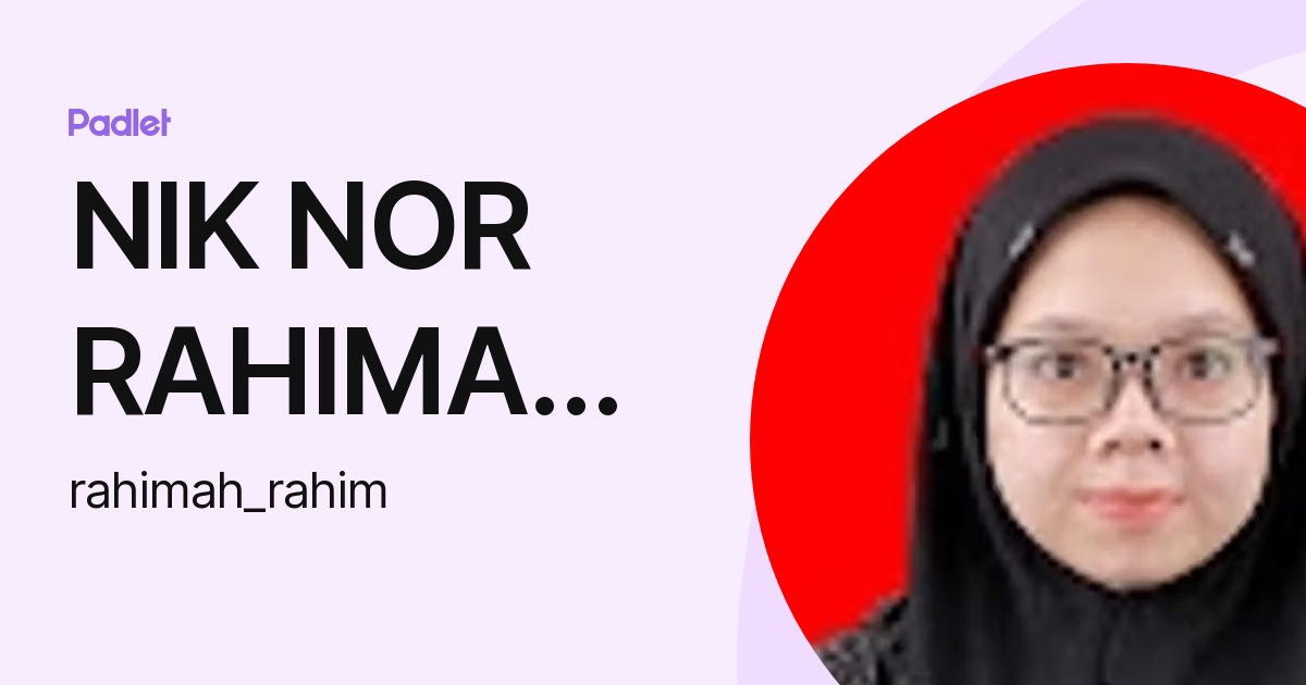 NIK NOR RAHIMAH BINTI NIK AB RAHIM / FHAS (rahimah_rahim) profile | Padlet