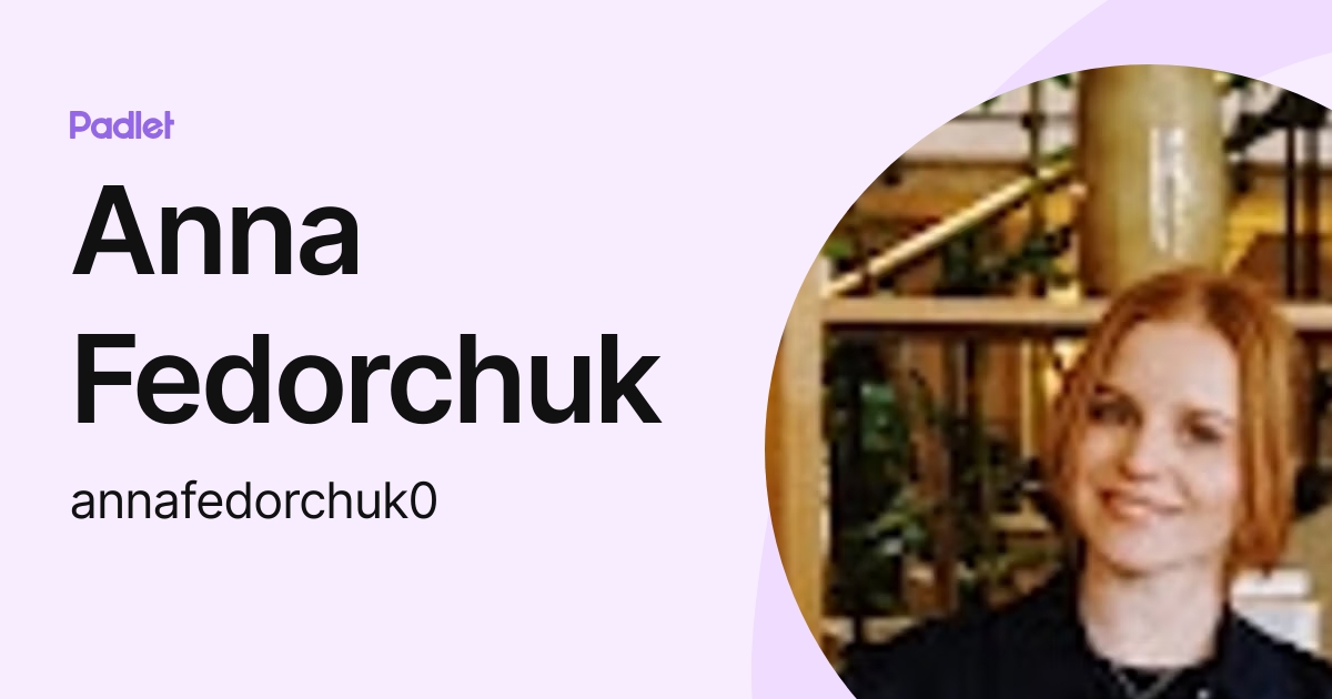 Anna Fedorchuk (annafedorchuk0) profile | Padlet
