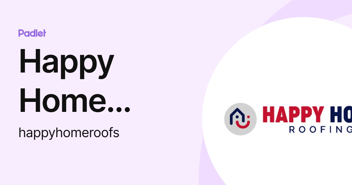 Happy Home Roofing (happyhomeroofs) profile | Padlet