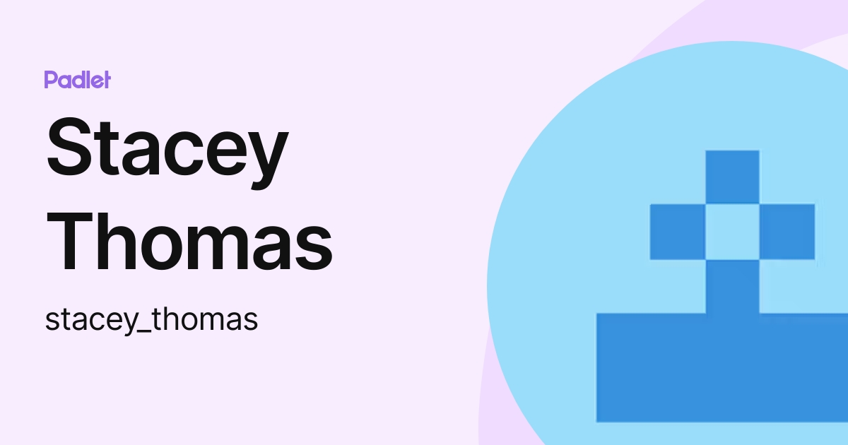 Stacey Thomas (stacey_thomas) profile | Padlet