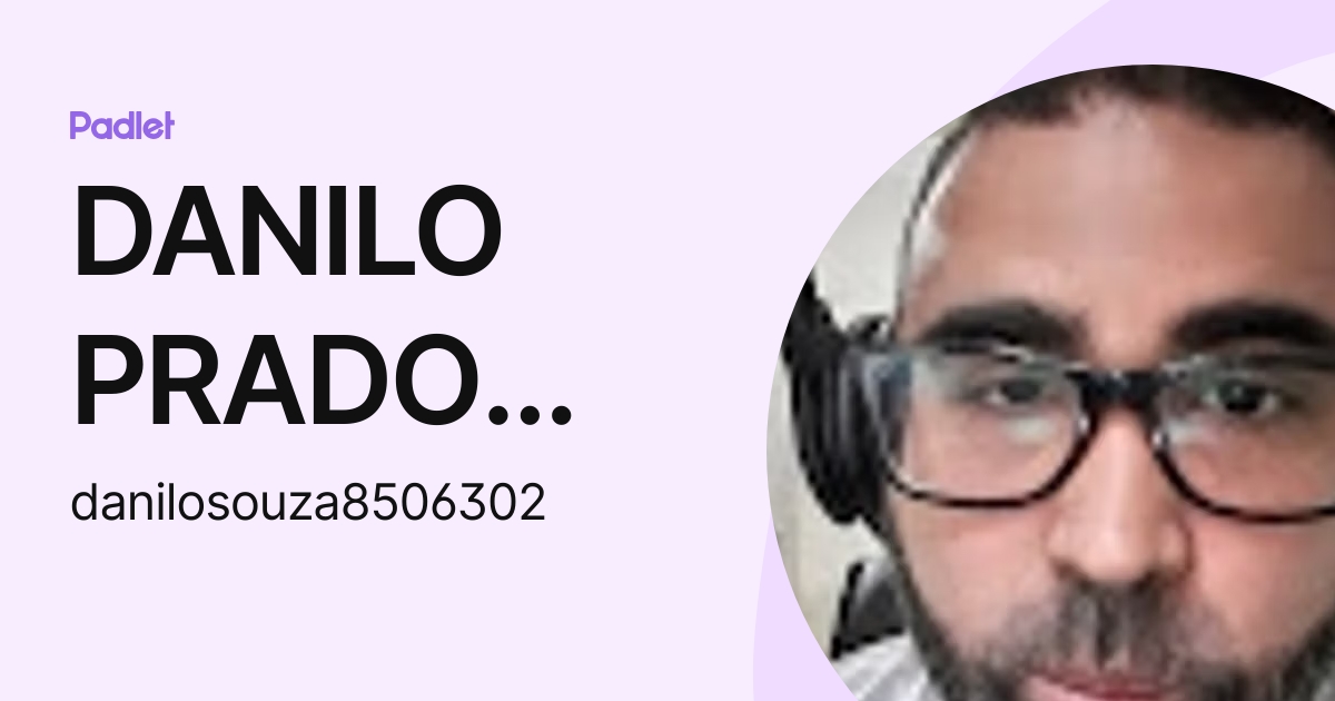 DANILO PRADO BRANDAO DE SOUZA (danilosouza8506302) profile | Padlet