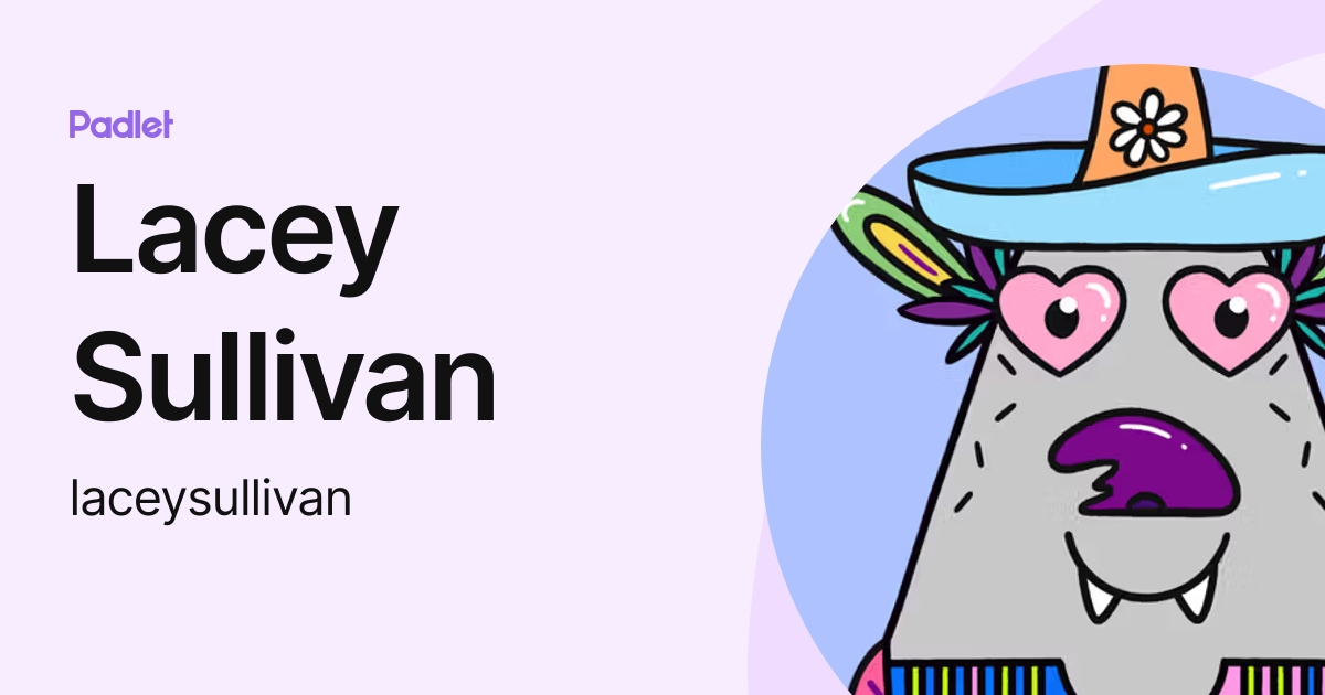 Lacey Sullivan (laceysullivan) profile | Padlet