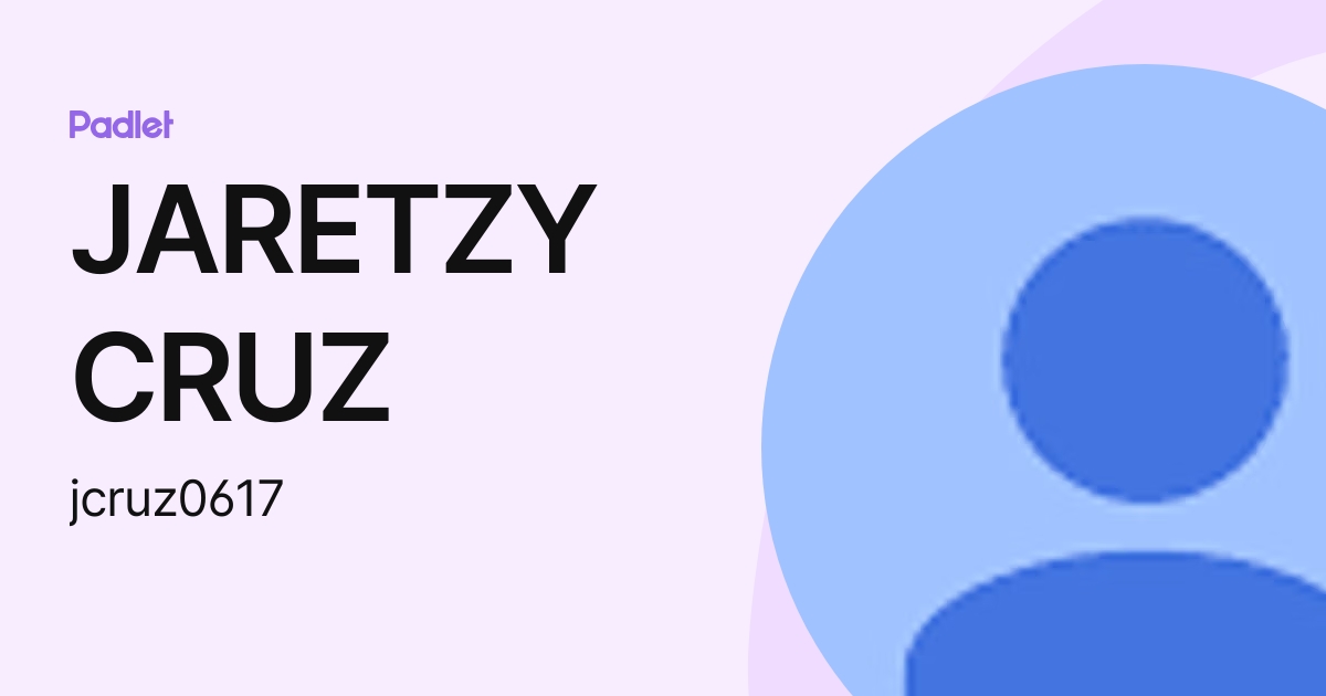 JARETZY CRUZ (jcruz0617) profile | Padlet