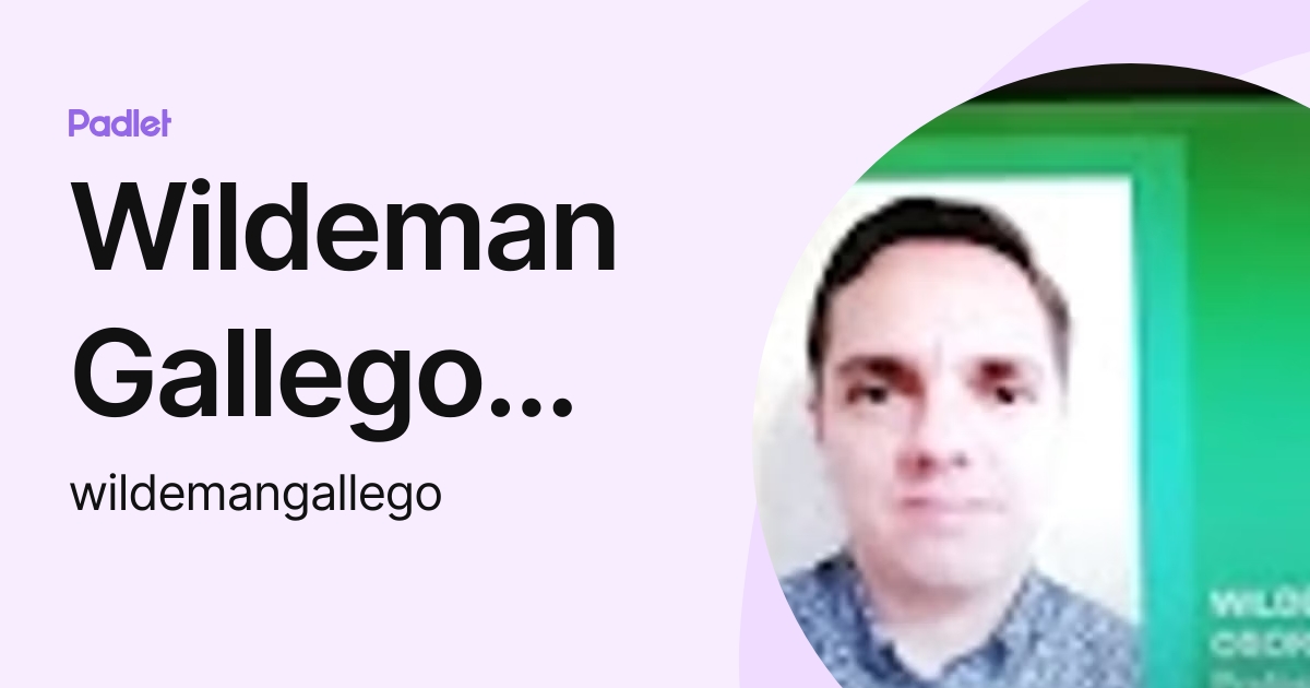 Wildeman Gallego Osorio (wildemangallego) profile | Padlet