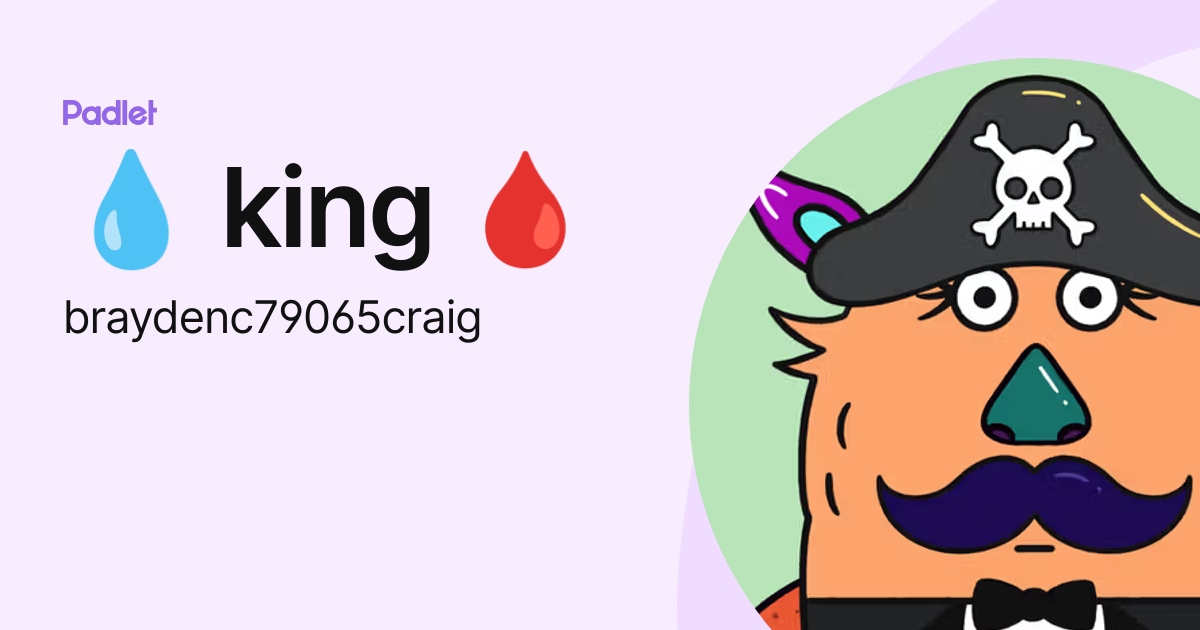 💧 king 🩸 (braydenc79065craig) profile | Padlet