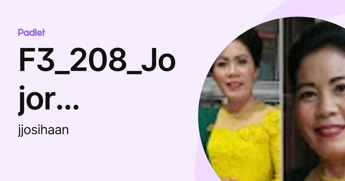 F3_208_Jojor Siahaan_SATKER (jjosihaan) profile | Padlet